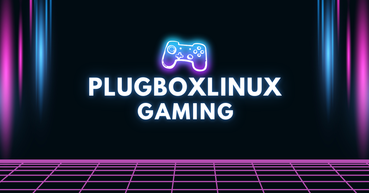 Unlock The Power Of Plugboxlinux The Future Of Linux Gaming